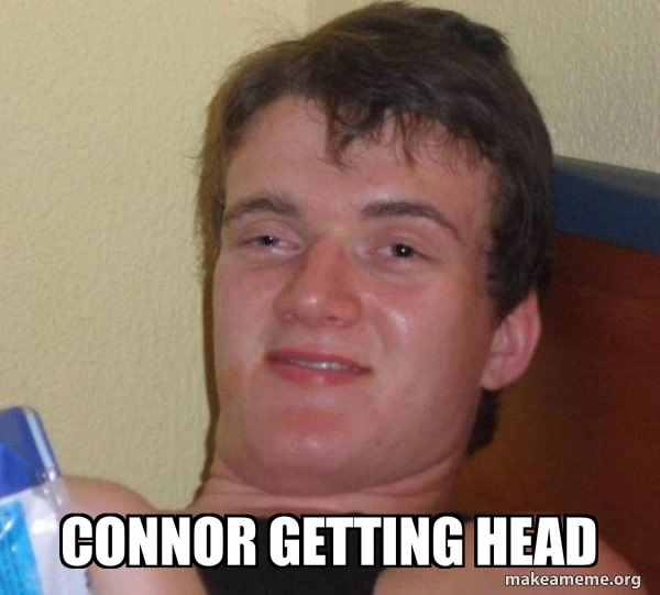 connor getting head - [10] guy Meme Generator
