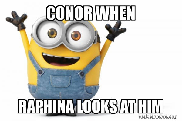 Conor when Raphina looks at him - Happy Minion Meme Generator