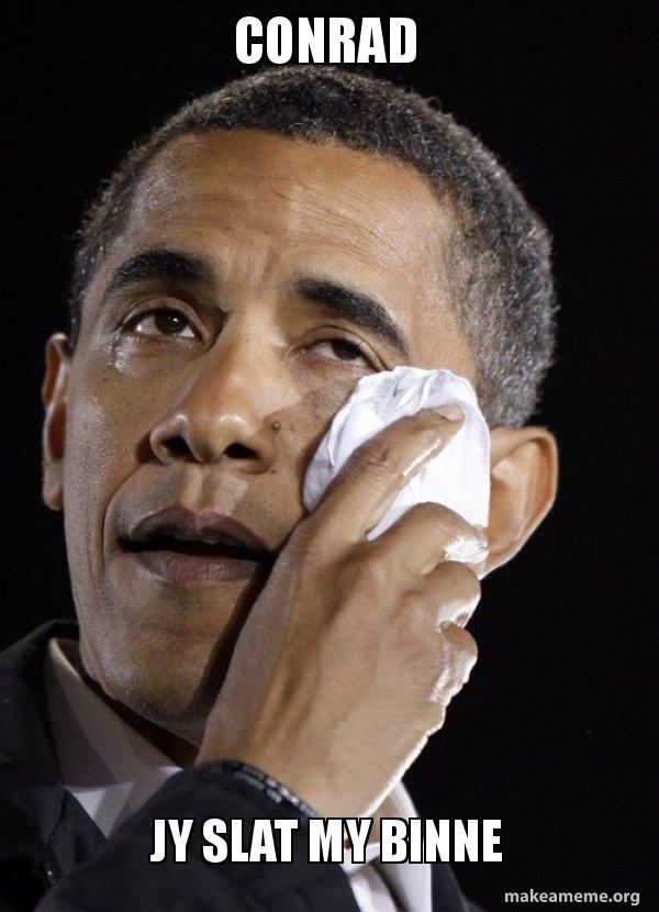 Conrad JY slat MY binne - Crying Obama Meme Generator