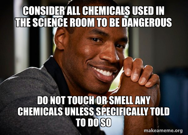 consider all chemicals used in the science room to be dangerous do not ...
