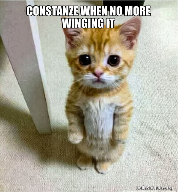 Constanze when no more Winging it - Cute Cat Standing Meme Generator