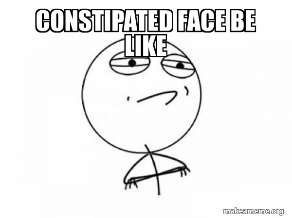 constipated face be like - Challenge Acccepted Meme Generator