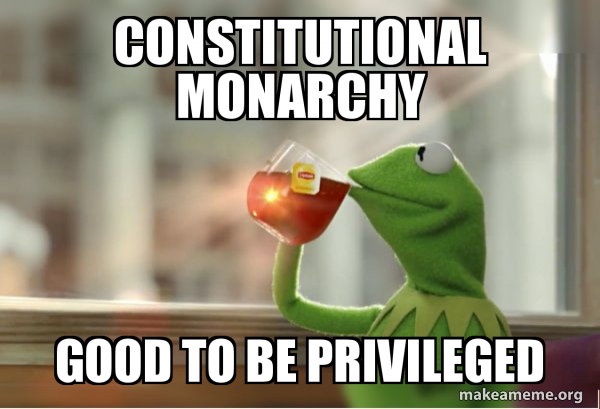 Constitutional Monarchy Good to be Privileged - Kermit Drinking Tea ...