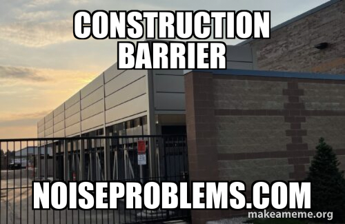 construction Barrier noiseproblems.com Meme Generator