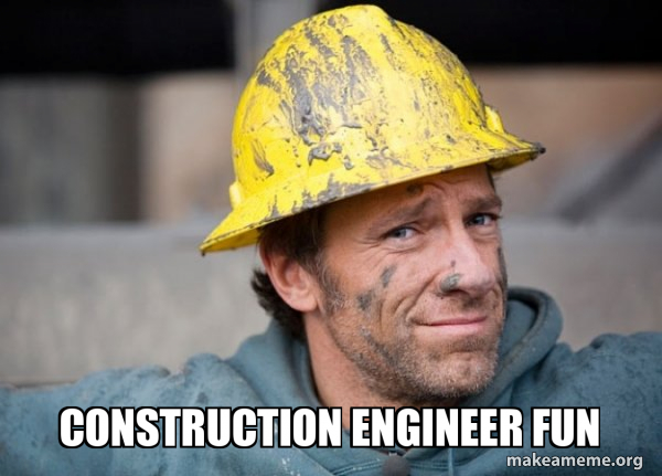 construction engineer fun - A Dirty Job Meme Generator