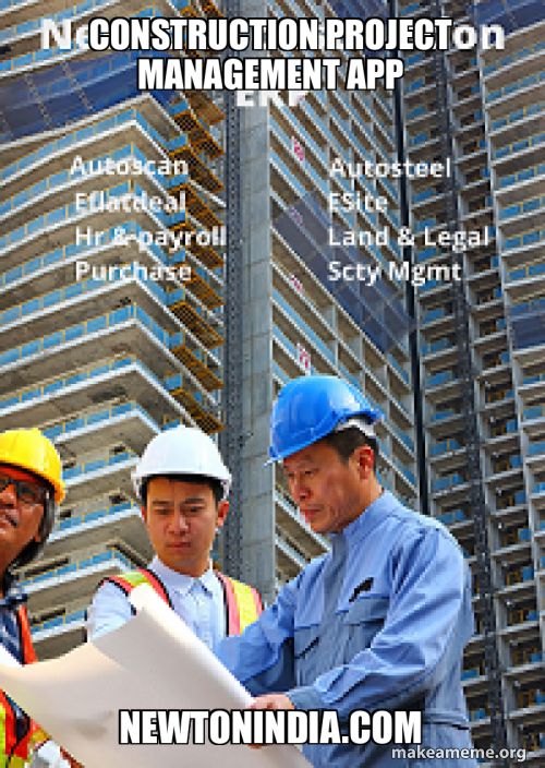 construction project management app newtonindia.com Meme Generator