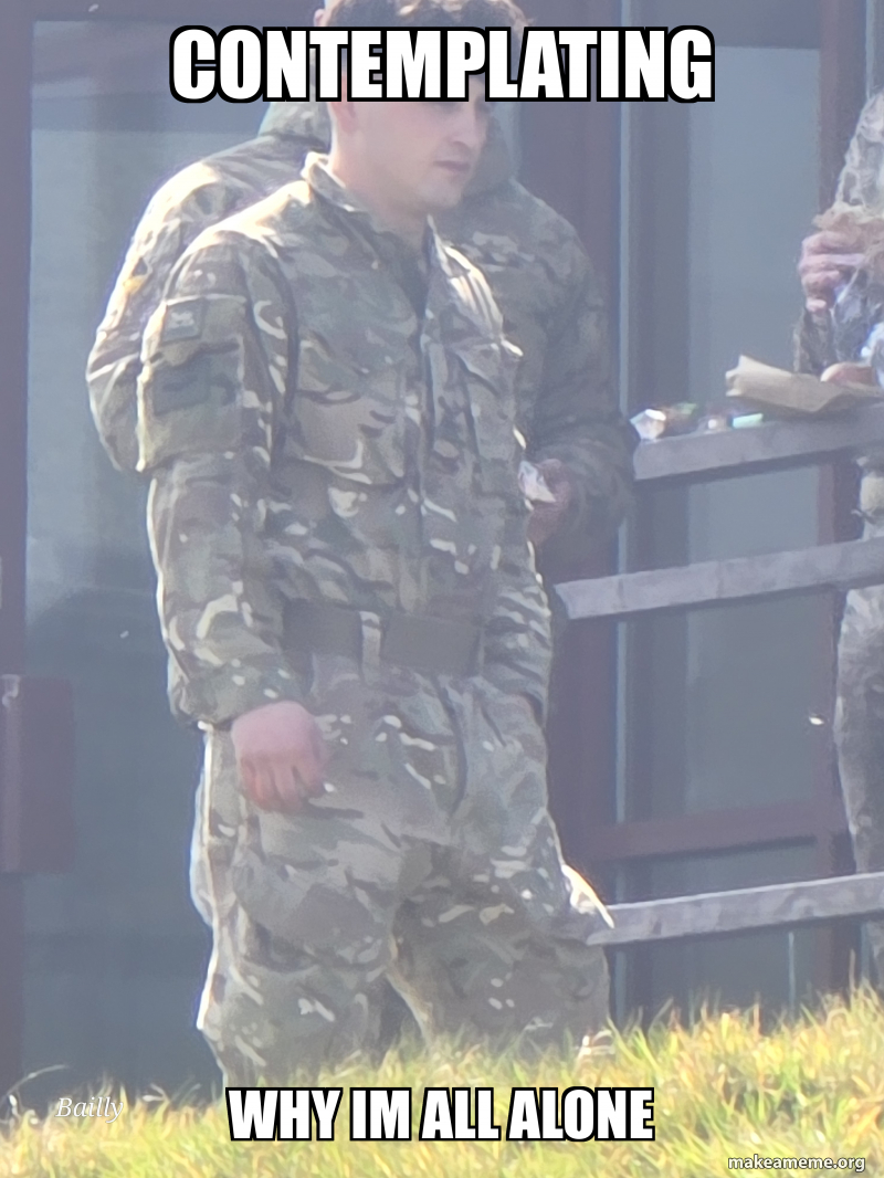 Contemplating Why im all alone Meme Generator