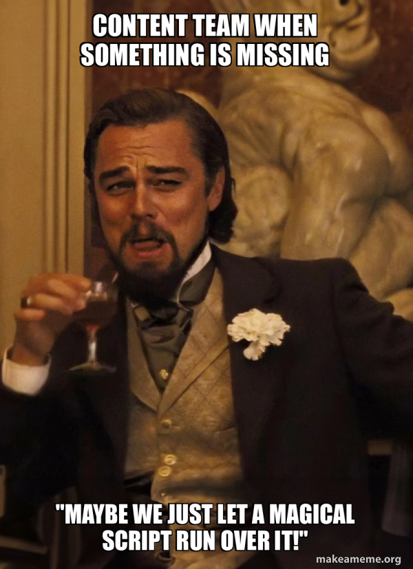 Content Team when something is missing "Maybe we just let a magical ...