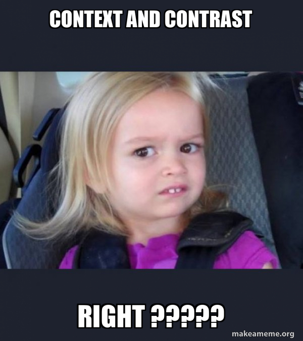 CONTEXT AND CONTRAST RIGHT ????? - Side-Eyes Chloe Meme Generator