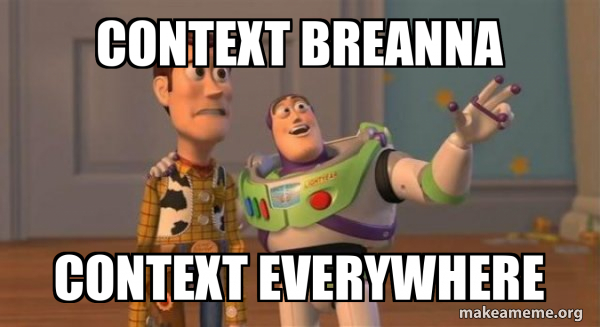 context breanna context everywhere - Buzz and Woody (Toy Story) Meme ...