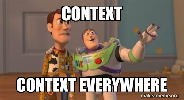 context context everywhere - Buzz and Woody (Toy Story) Meme Meme Generator