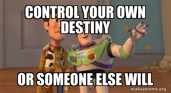 control your own destiny or someone else will - Buzz and Woody (Toy ...
