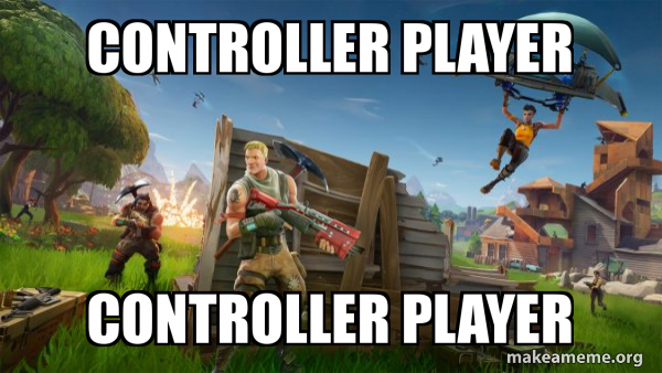 controller player controller player - Fortnite Battle Royale game Meme ...