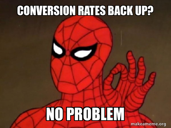 Conversion rates back up? No problem - Spiderman - Care factor Zero ...