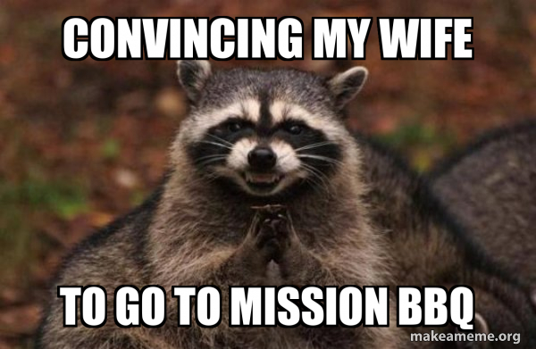convincing my wife to go to mission bbq - Evil Plotting Raccoon Meme ...