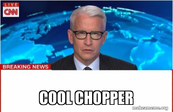 Cool chopper - Fake Headline Meme Generator