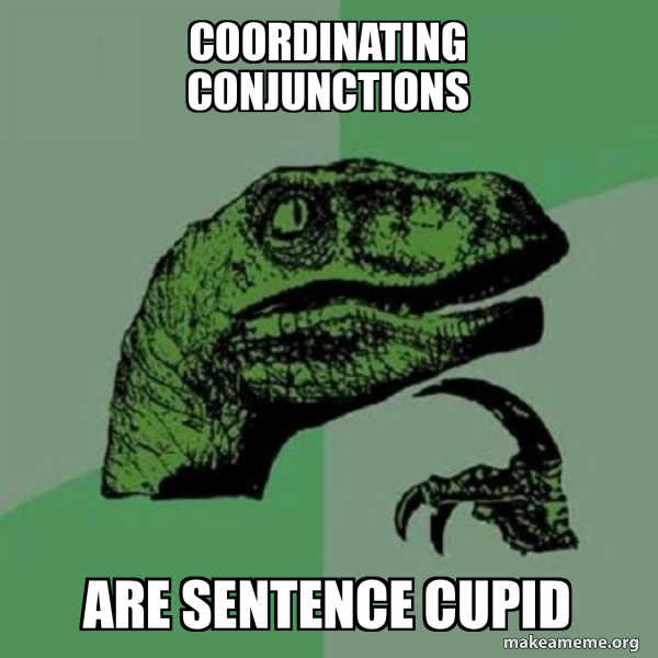 coordinating conjunctions are sentence cupid - Philosoraptor Meme Generator