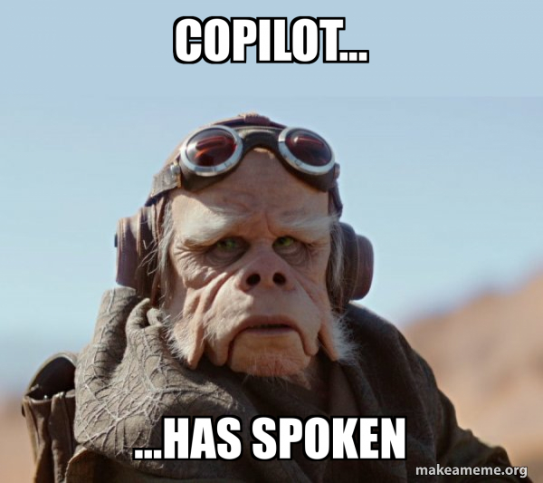 Copilot... ...has spoken - The Mandalorian - I Have Spoken Meme Generator