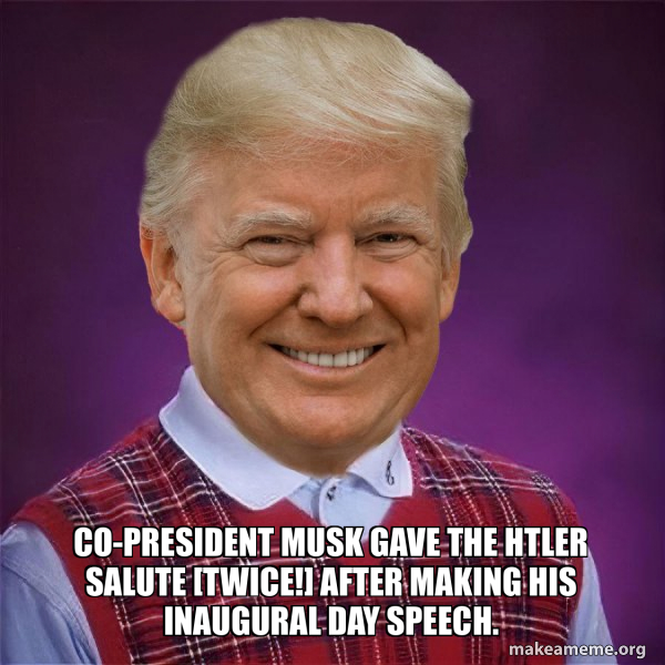 Co-President Musk gave the Htler salute [twice!] after making his ...