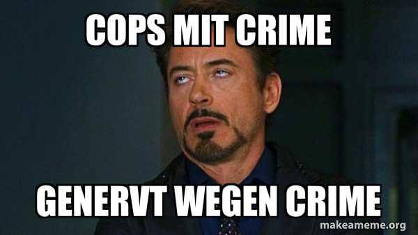 Cops mit Crime Genervt wegen Crime - Tony Stark Eye Roll Meme Generator