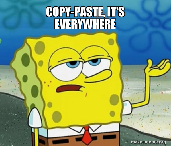 copy-paste, it's everywhere - Tough SpongeBob Meme Generator