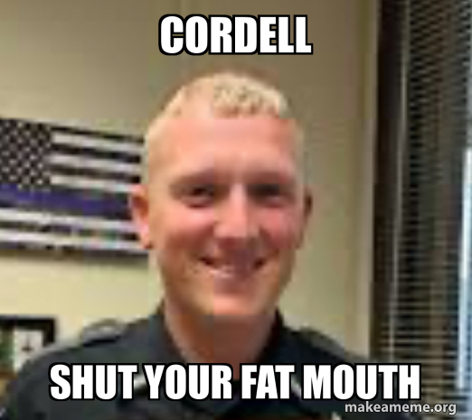 Cordell Shut your fat mouth Meme Generator