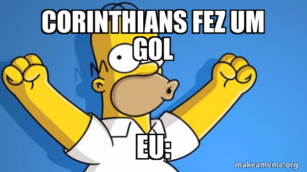 Corinthians fez um gol eu: - Happy Homer Meme Generator