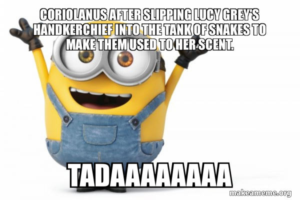 Coriolanus after slipping Lucy Grey's handkerchief into the tank of ...