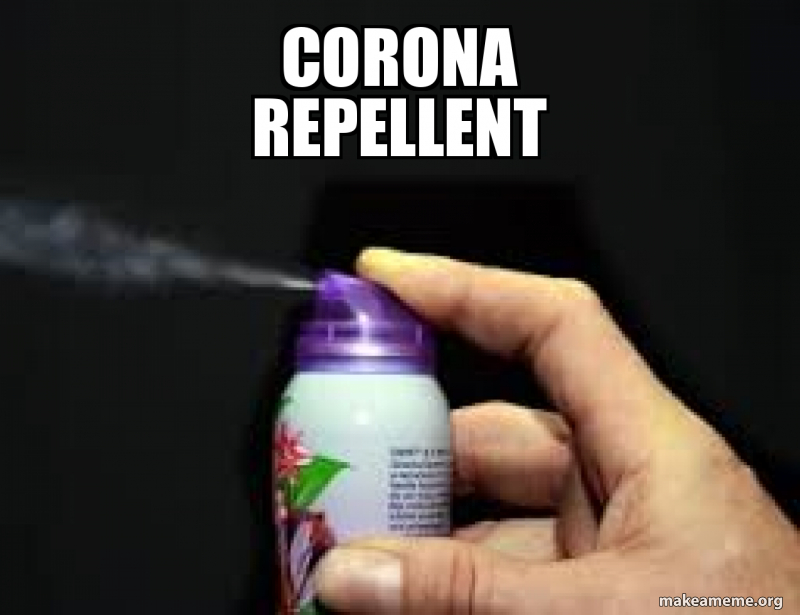 corona repellent Meme Generator