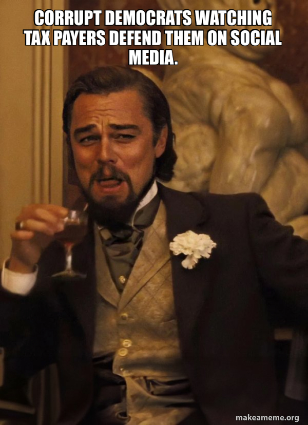 Corrupt Democrats Watching Tax Payers Defend Them On Social Media ...
