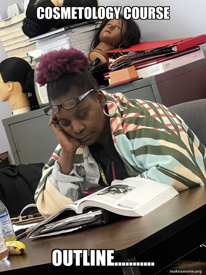 Cosmetology course Outline……….. Meme Generator