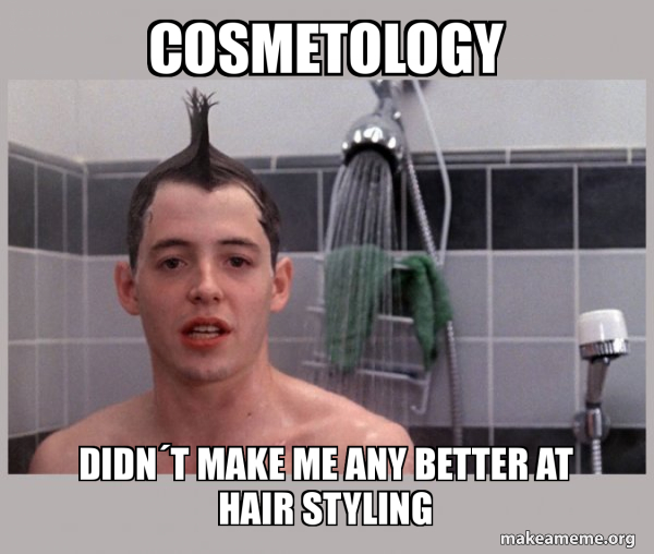 cosmetology DidnÂ´t make me any better at hair styling - Shower ...