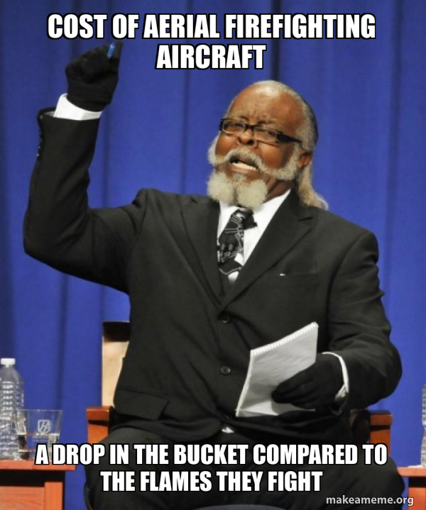 Cost of aerial firefighting aircraft A drop in the bucket compared to ...