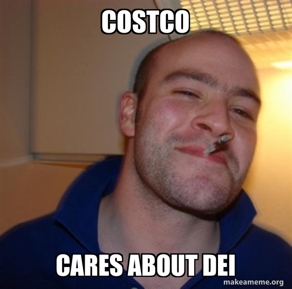 Costco Cares about DEI - Good Guy Greg Meme Generator