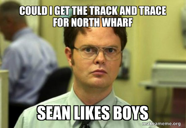 Could i Get the Track and Trace for North Wharf Sean likes boys ...