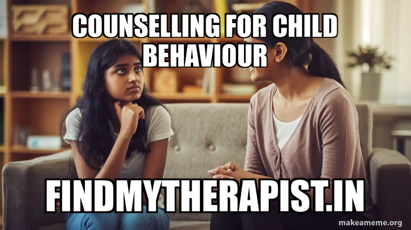 Counselling for child behaviour findmytherapist.in Meme Generator