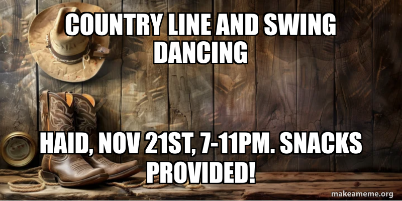 country LINE AND SWING DANCING Haid, Nov 21st, 7-11pm. Snacks Provided ...