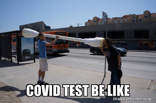 Covid test be like Meme Generator