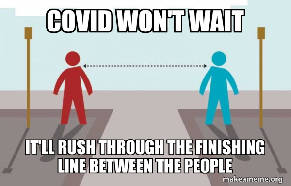 covid won't wait it'll rush through the finishing line between the ...