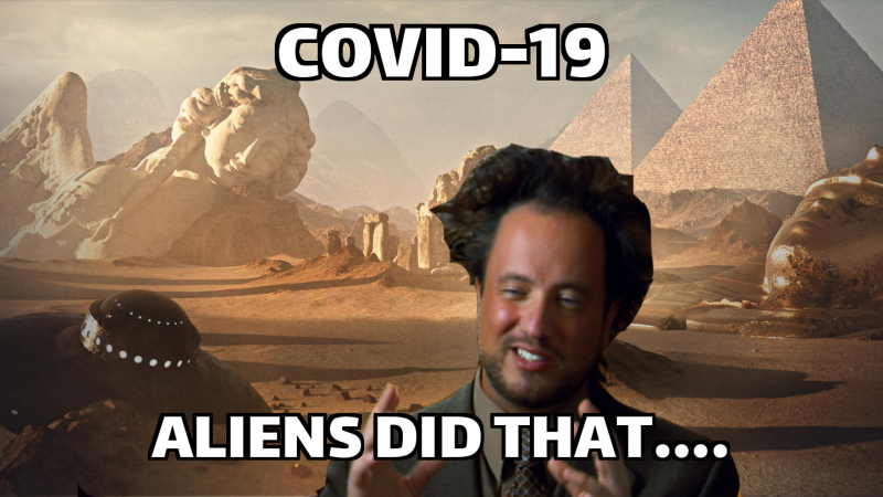 Covid-19 Aliens did that.... Meme Generator