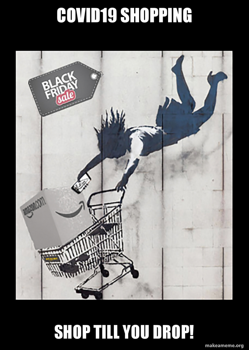 covid19 shopping shop till you drop! - babylonokia Meme Generator