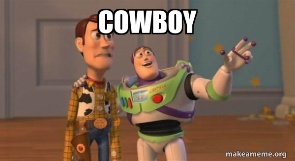 Cowboy - Buzz and Woody (Toy Story) Meme Meme Generator