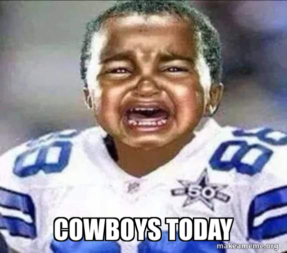 COWBOYS TODAY Meme Generator