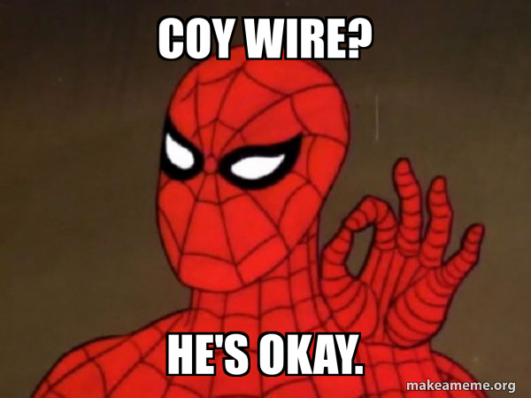 coy wire? he's okay. - Spiderman - Care factor Zero Meme Generator