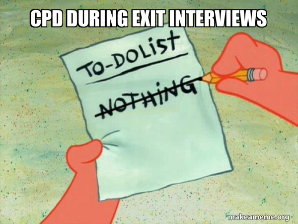CPD during exit interviews - TO-DO List Meme Generator