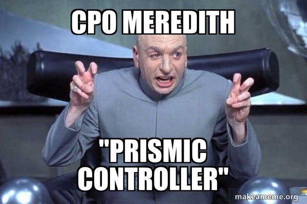CPO Meredith "Prismic Controller" - Dr Evil Austin Powers Meme Generator