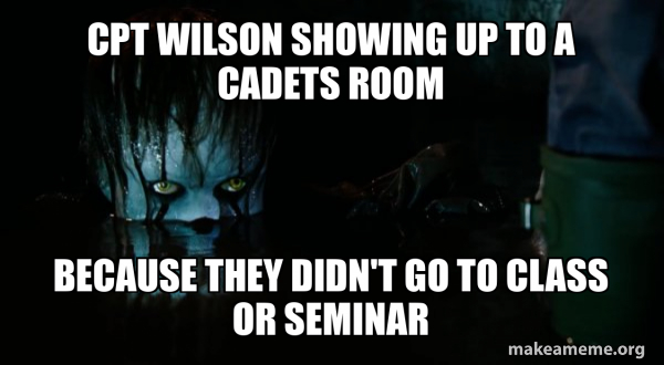 CPT Wilson showing up to a cadets room because they didn't go to class ...
