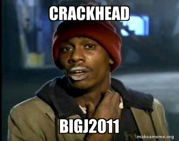 crackhead bigj2011 - Dave Chappelle Junkie Y'all Got Anymore of Meme ...