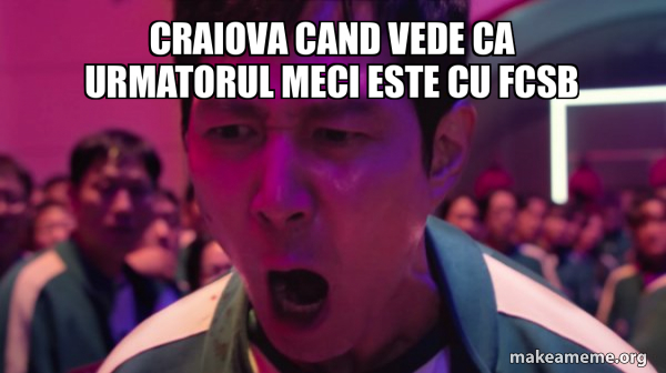 Craiova cand vede ca urmatorul meci este cu fcsb - I've Played These ...