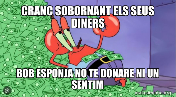 cranc sobornant els seus diners Bob esponja no te donare ni un sentim ...